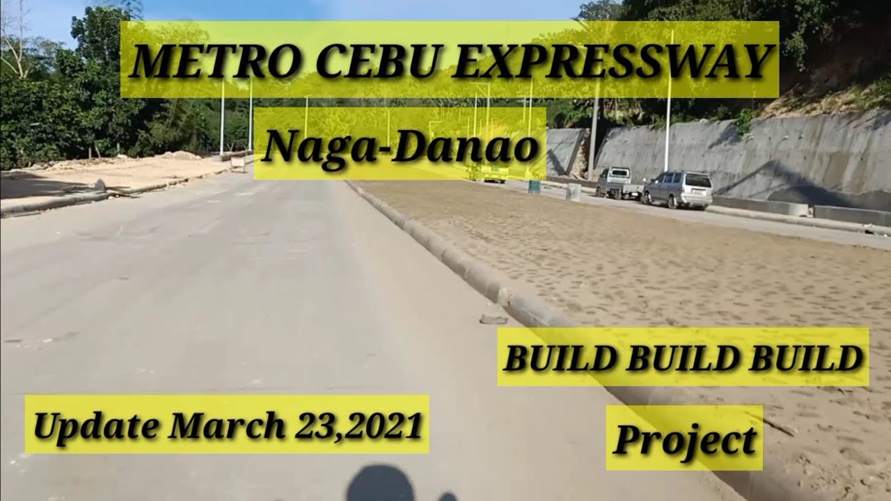 Metro Cebu Expressway| UPDATE as of March 23,2021 NAGA-DANAO BUILD ...