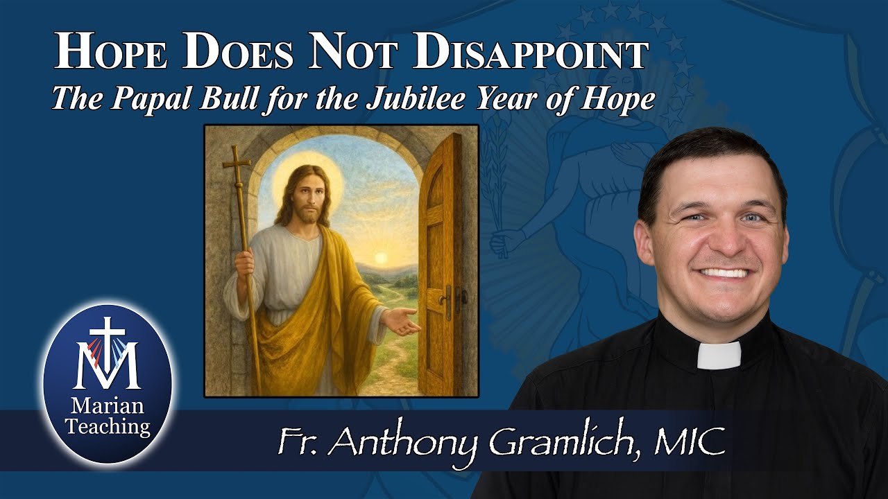 Hope Does Not Disappoint: Jubilee Year of Hope - Marian Teaching: Fr ...