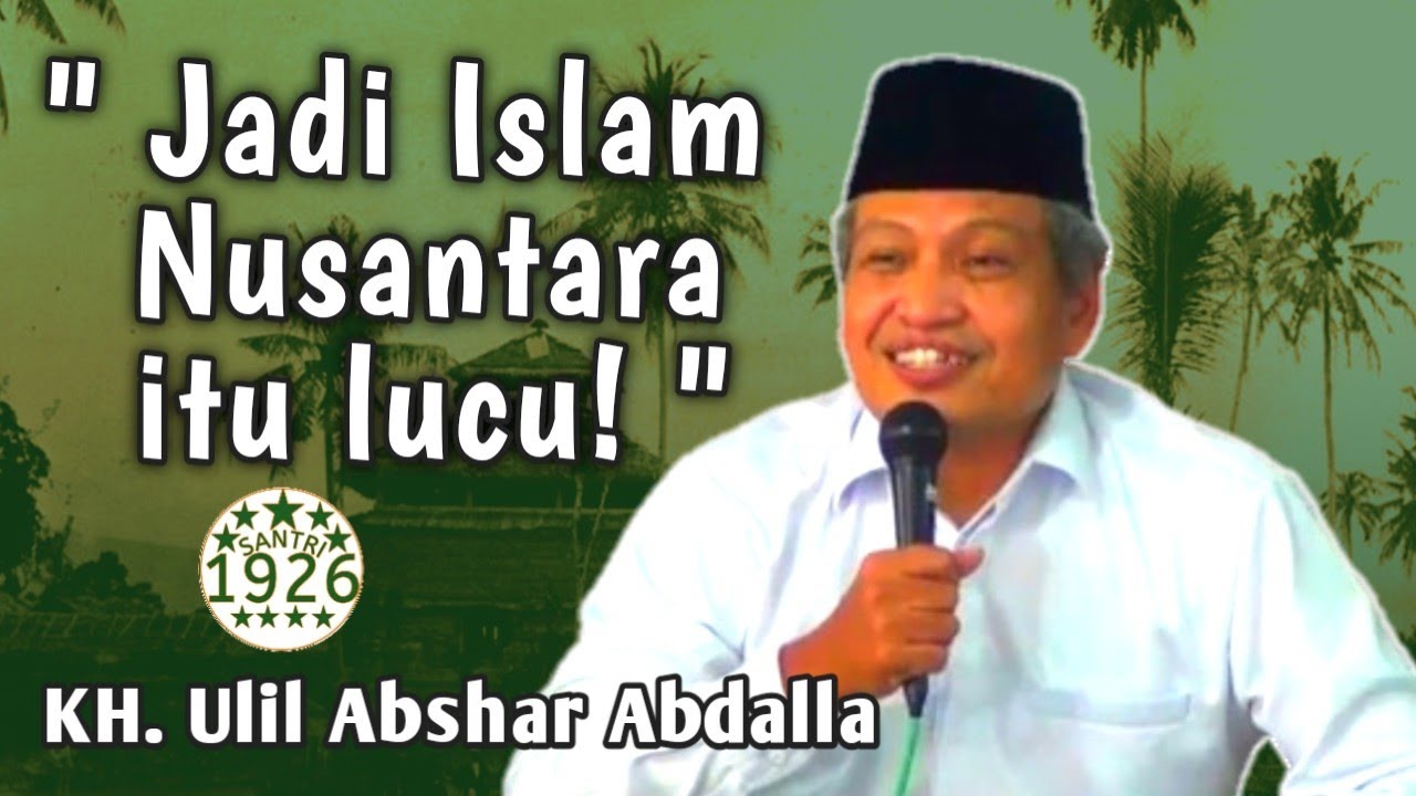 Karakter Khas Islam Nusantara | Gus Ulil | KH. Ulil Abshar Abdalla ...