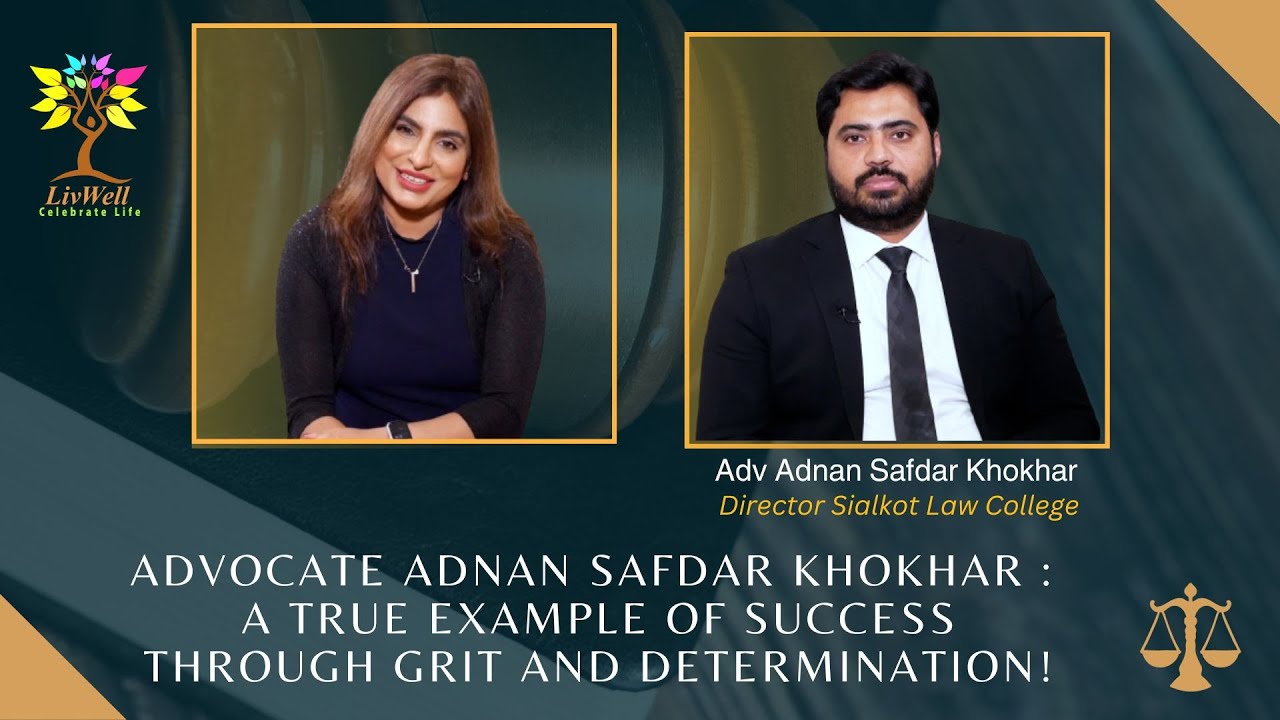 Success Story: Advocate Adnan Safdar Khokhar (Director Sialkot Law ...