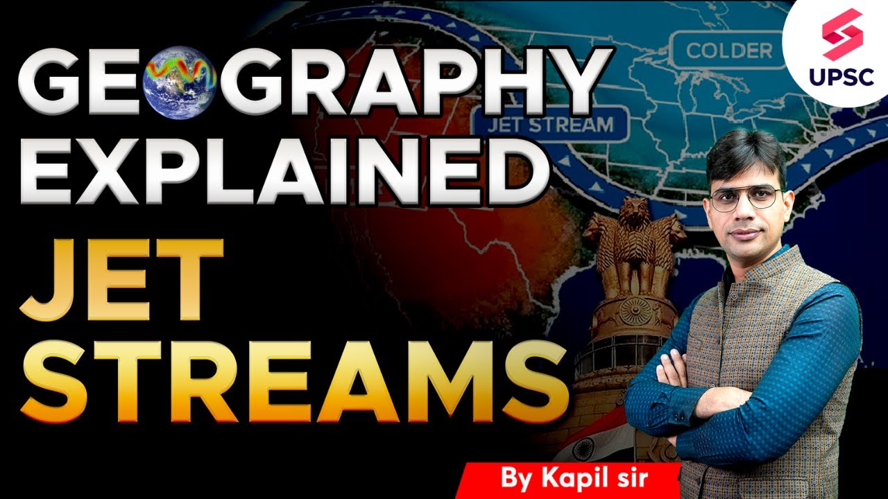 Jet Streams: Location, Formation and Effects | Geography Explained | UPSC Prelims 2024 | kapil ...