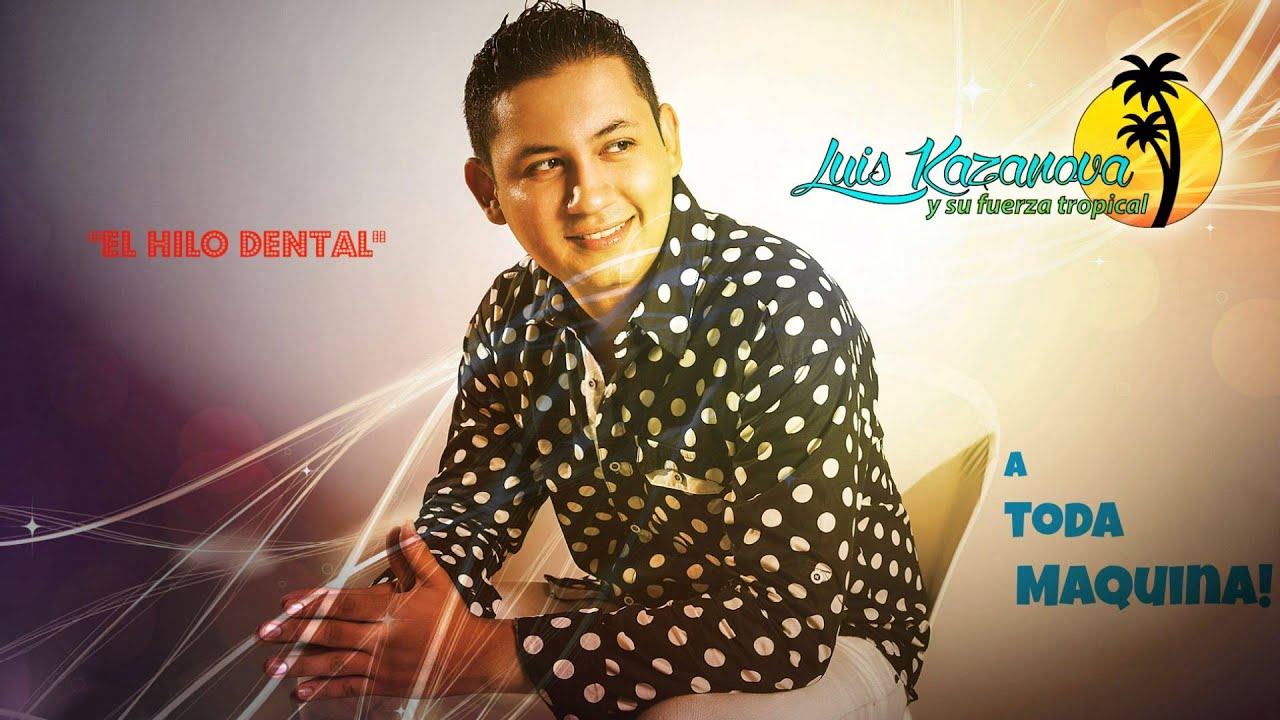 Luis Kazanova y su Fuerza Tropical - El Hilo Dental (Audio)
