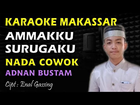 Karaoke Makassar Ammakku Surugaku || Adnan Bustam By Enal Gassing || Nada Cowok