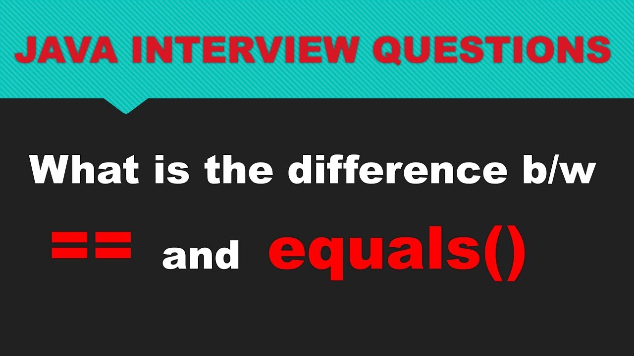 JAVA INTERVIEW QUESTION : what is the difference between == and equals ...