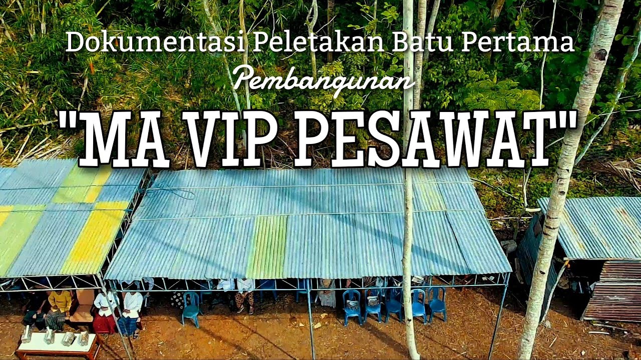 Dokumentasi Peletakan Batu Pertama Gedung MA VIP PESAWAT - YouTube