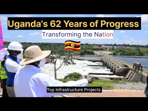 UGANDA'S RISE SINCE INDEPENDENCE: Top 10 Game-Changing Infrastructure ...