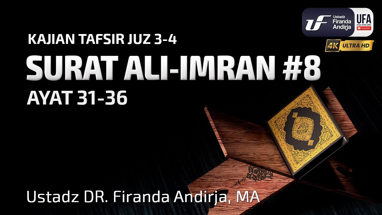 Tafsir Surat Ali-Imran #8 Ayat 31-36 - Ustadz Dr. Firanda Andirja M.A ...