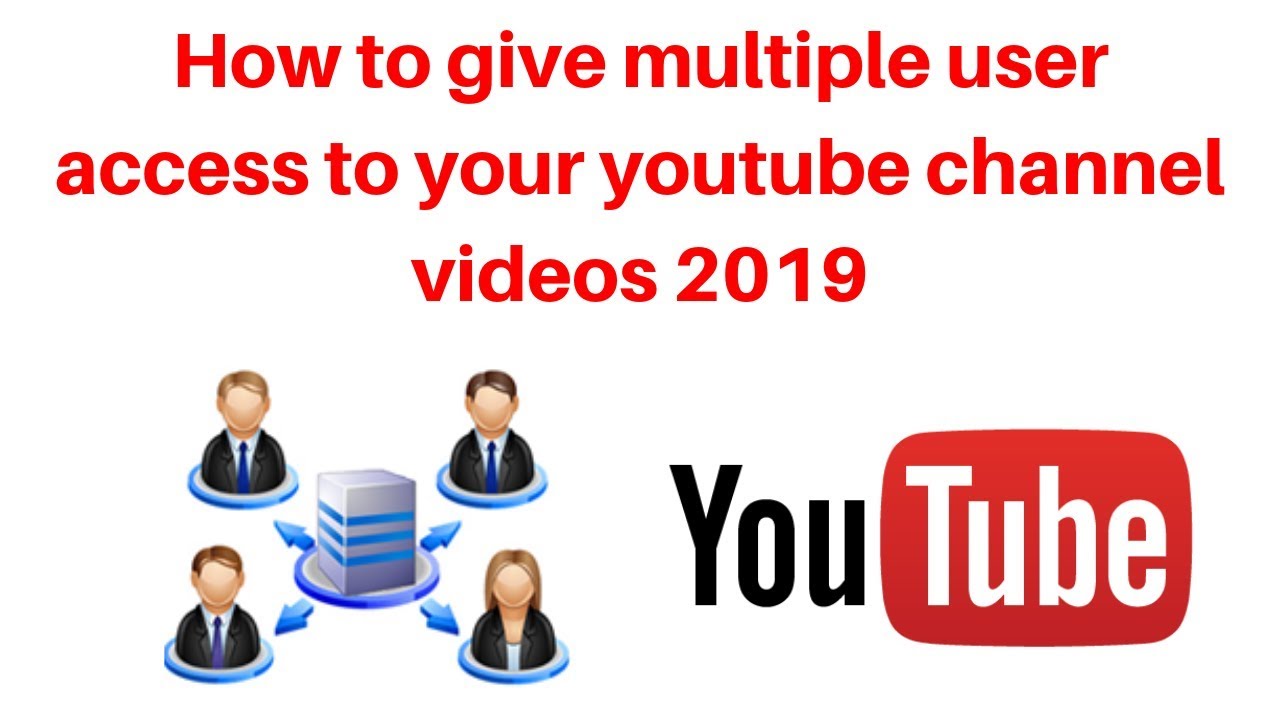 How to give multiple user access to your youtube channel videos 2019 ...