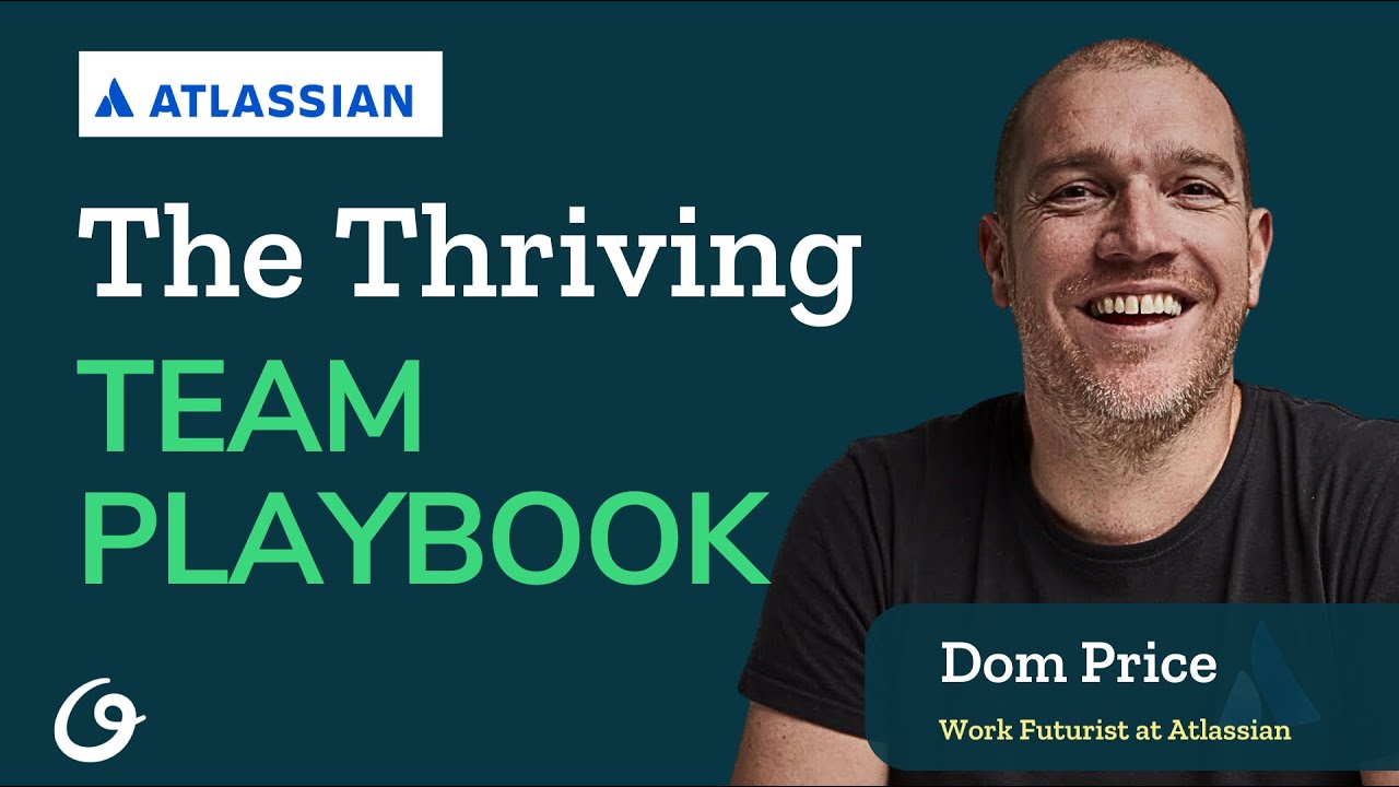 The Thriving Team Playbook with Dom Price, Work Futurist at Atlassian ...