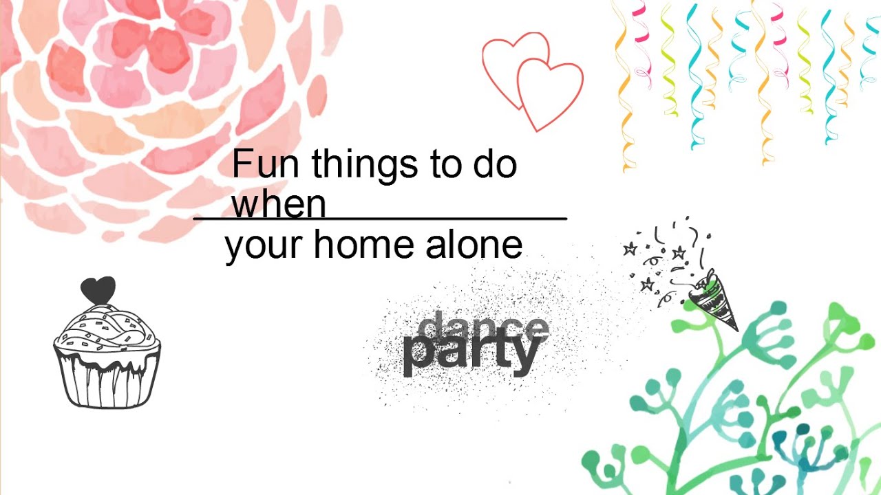 Fun Things To Do When You re Home Alone YouTube fun-things-to-do-when-you-re-home-alone-youtube