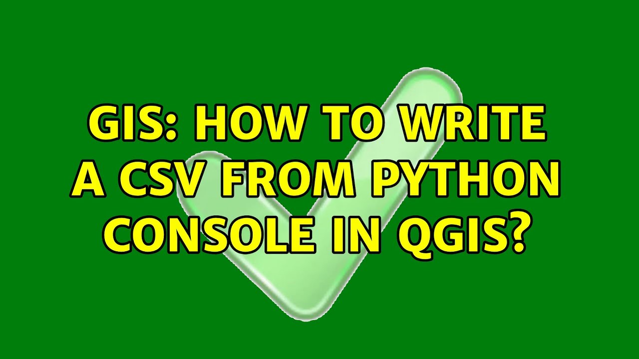 Gis How To Write A Csv From Python Console In Qgis Youtube