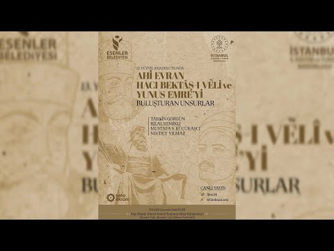 13. Yüzyıl Anadolu’sunda Ahi Evran, Hacı Bektaş-ı Veli ve Yunus Emre’yi Buluşturan Unsurlar | PANEL
