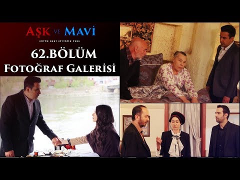 Aşk ve Mavi 62 Bölüm Fotoğraf Galerisi