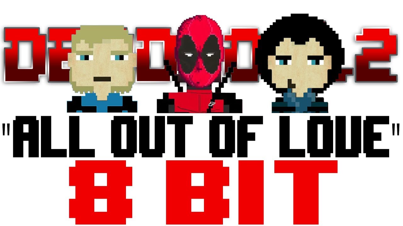 All Out Of Love (Deadpool 2) [8 Bit Tribute to Air Supply] - 8 Bit ...