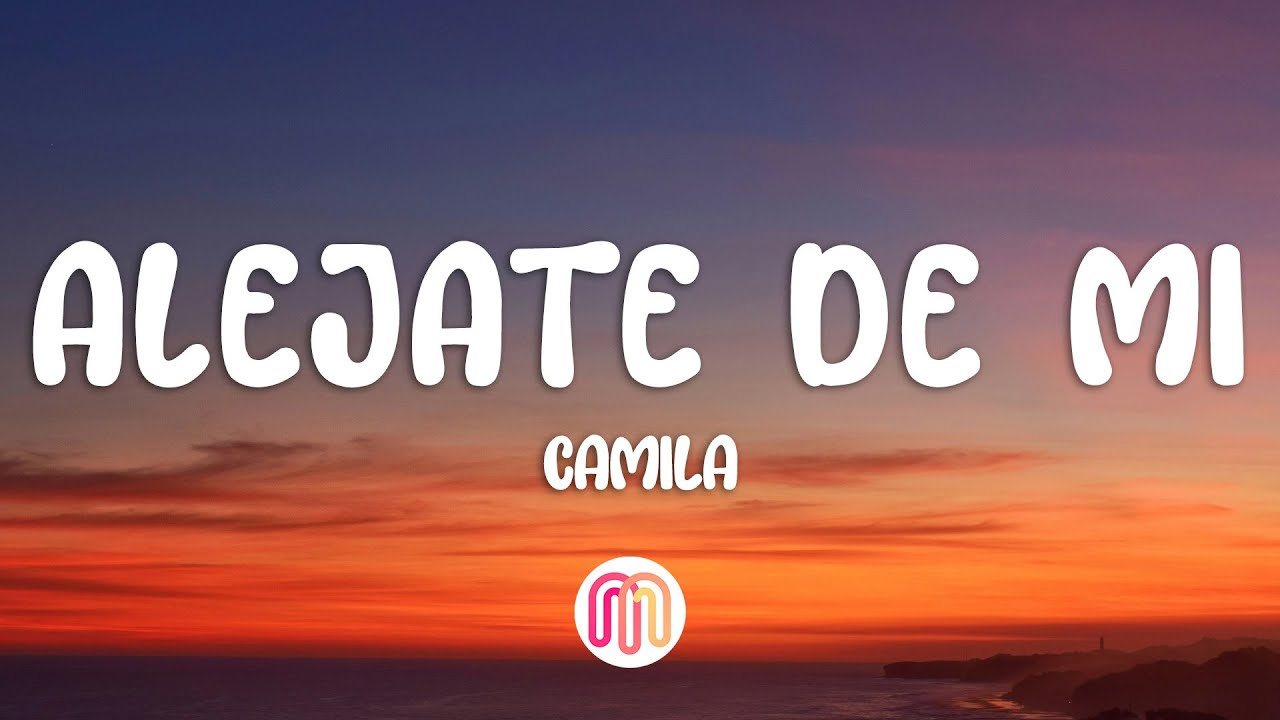 Camila - Aléjate De Mi (Letra / Lyrics) - YouTube