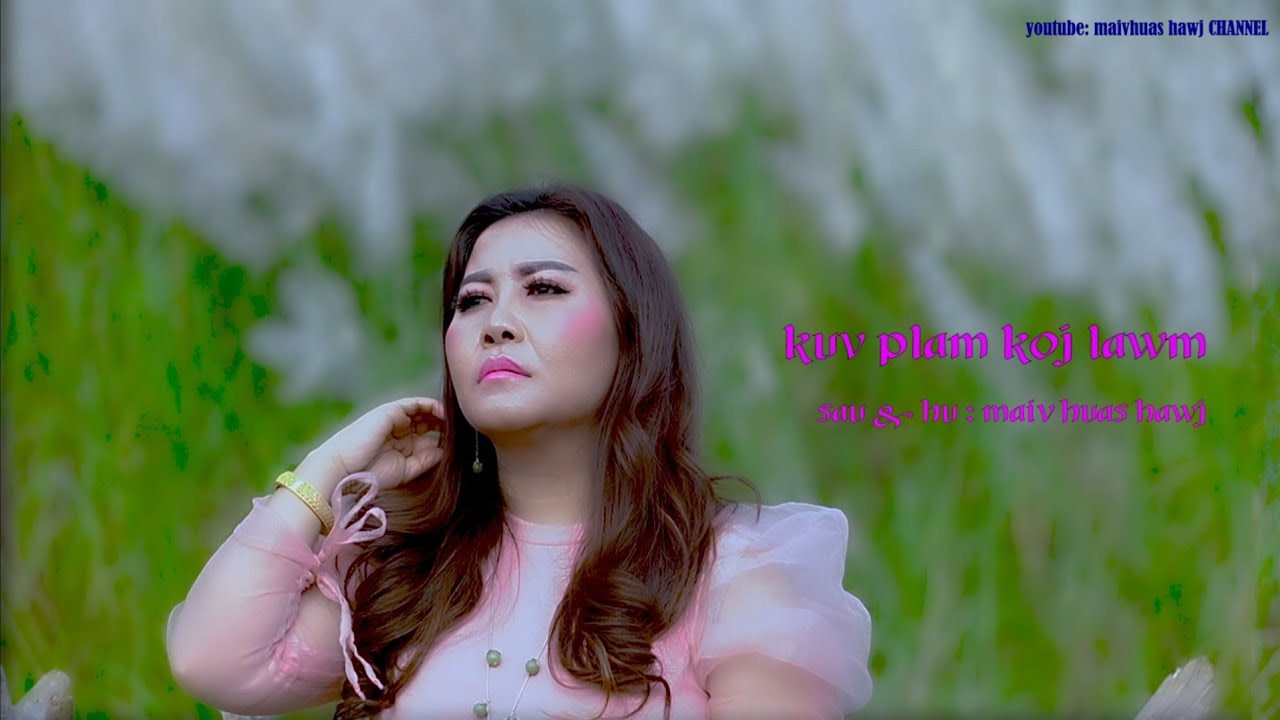 Kuv plam koj lawm by maiv huas hawj nkauj tawm tshiab 2019- 2020 - YouTube