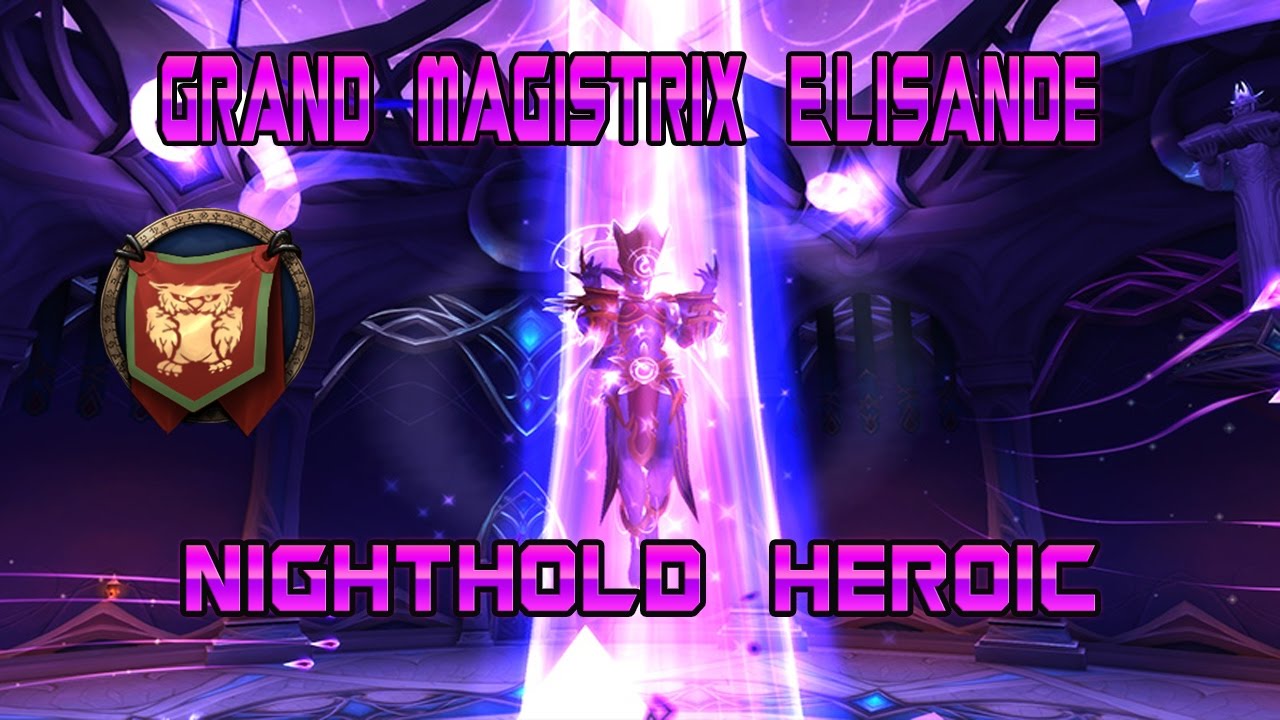 GRAND MAGISTRIX ELISANDE HEROIC | Nighthold | Guild: Imaginariun ...