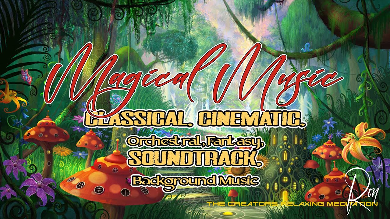 Relaxing Magical Music, Classical, Cinematic, Orchestral, Fantasy ...
