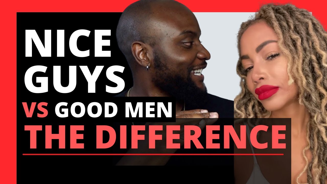 Why Men Should Be Good NOT NICE.. - YouTube