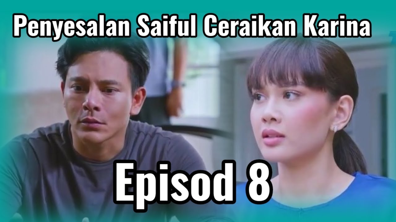 RAJUK KARINA EPISOD 8 FULL | PENYESALAN SAIFUL CERAIKAN KARINA - YouTube