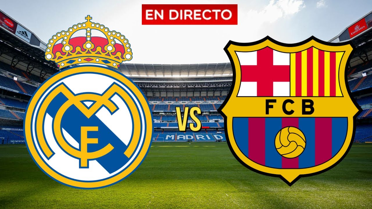 🔵 REAL MADRID FC BARCELONA EN VIVO | REAL MADRID BARÇA EN DIRECTO ...