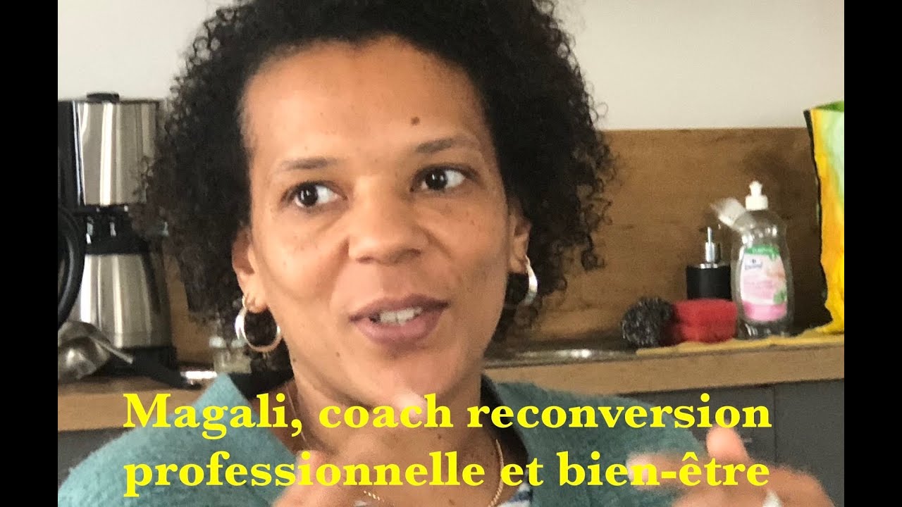 Magali, coach en reconversion professionnelle et en bien être - YouTube