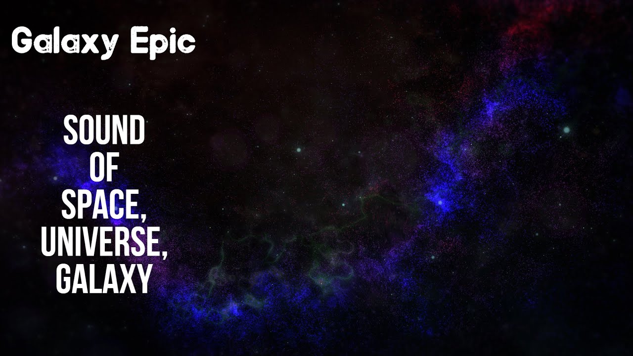 sound of space, universe, galaxy [to meditate, sleep, study and focus ...