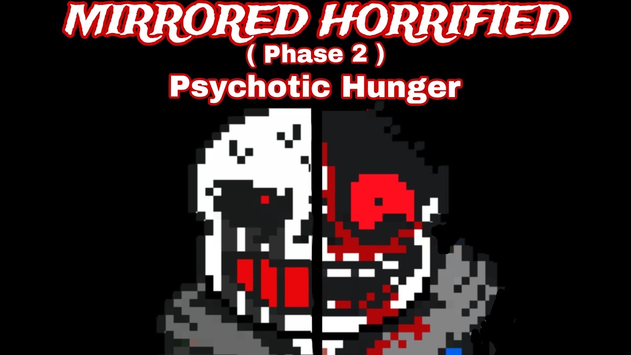MIRRORED HORRIFIED - ( Phase 2 ) - Pshycotic Hunger - YouTube