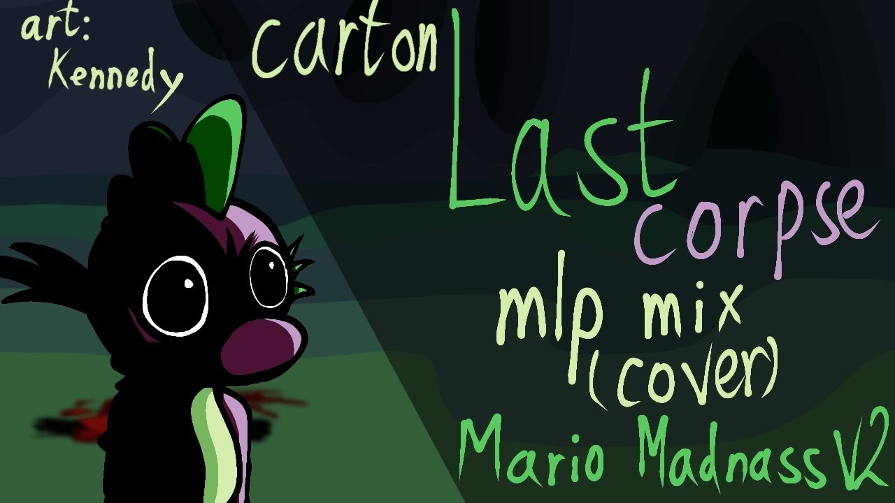 LAST CORPSE (Mlp mix [cover]) (Mario Madness v2) - YouTube
