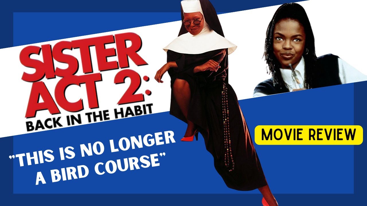 Do They Attend Any Other Classes?: Sister Act 2 Movie Review Podcast ...