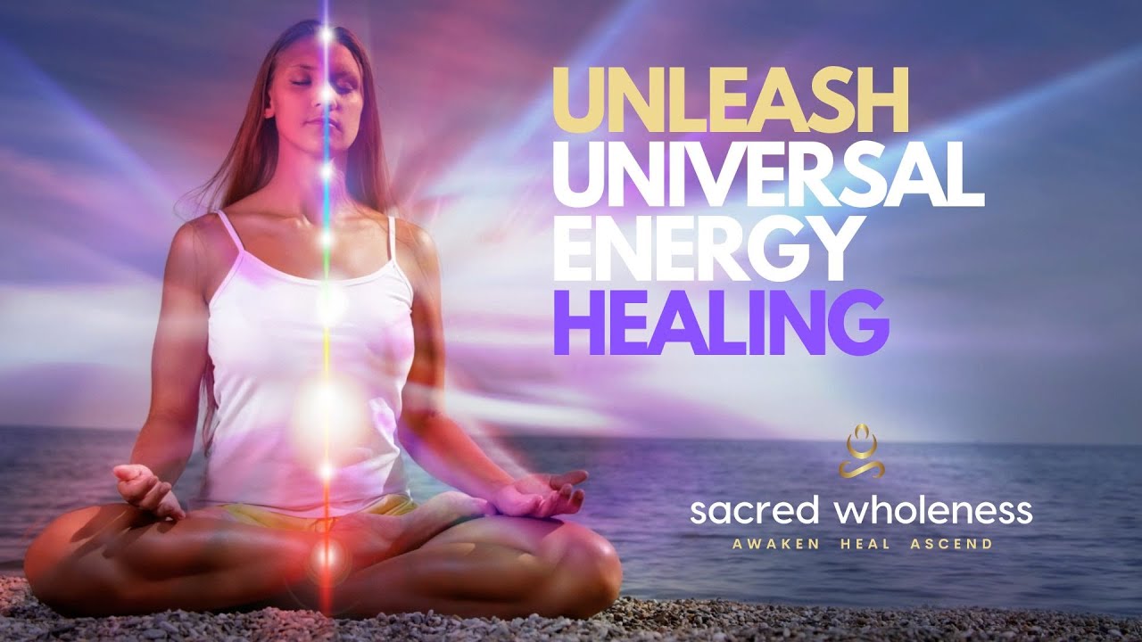 Unleash Universal Energy Healing - YouTube