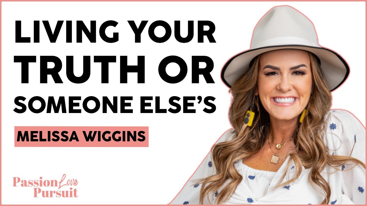 Paving Your Own Path And Living In Your Truth With Melissa Wiggins ...