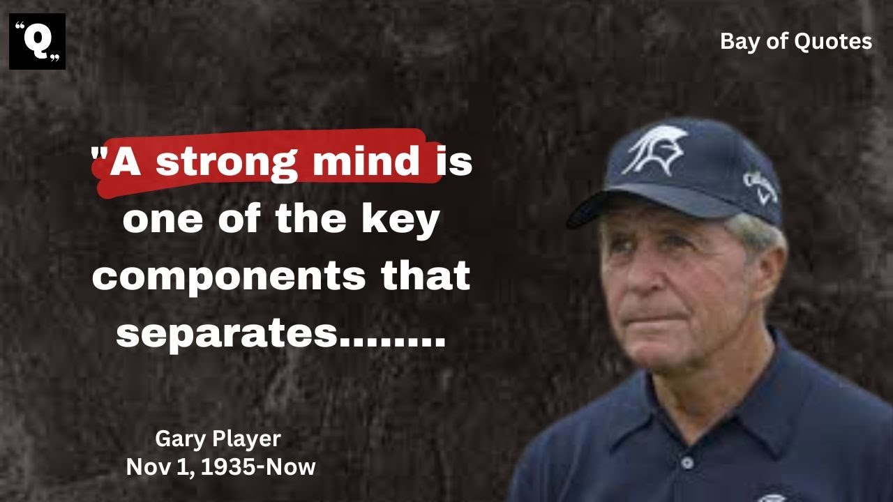 Inspiring Quotes By Gary Player That You Can’t Afford To Miss | Golf ...