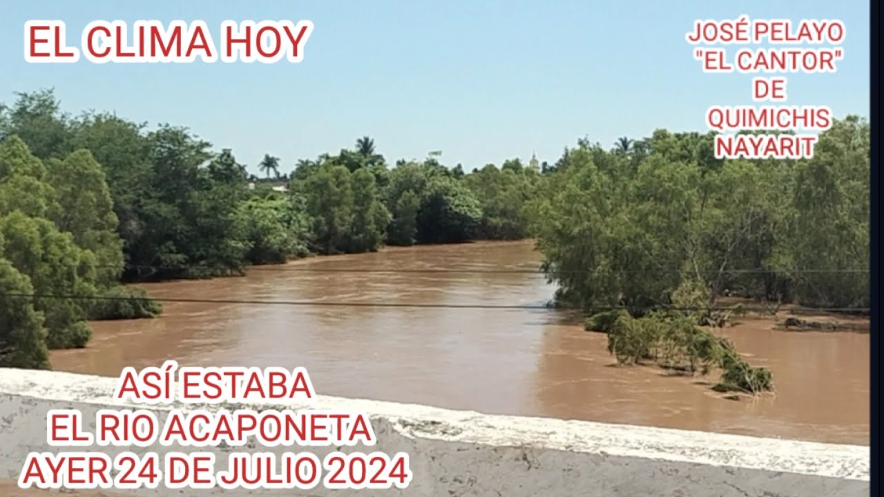 EL RIO ACAPONETA CRECIENDO HOY 25 de julio de 2024 EN EL FILO NAYARIT ...