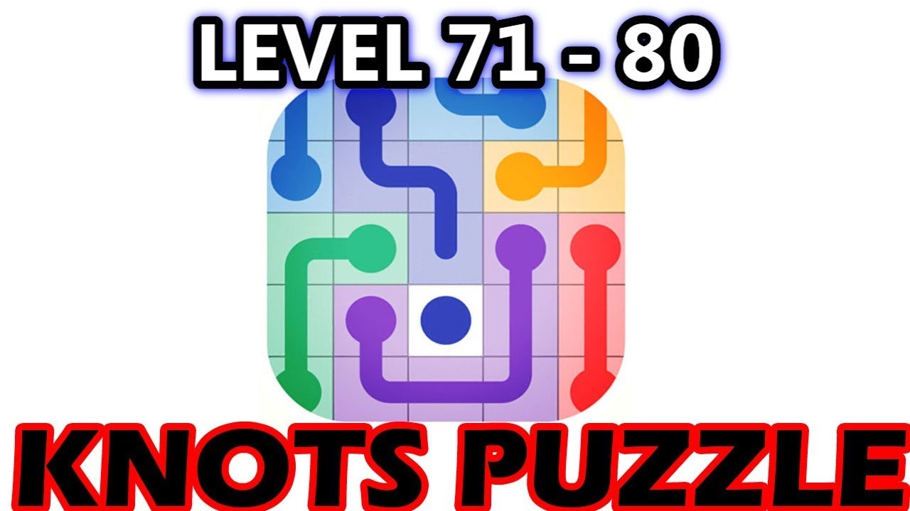 Knots Puzzle Level 71 - 80 - Walkthrough - YouTube