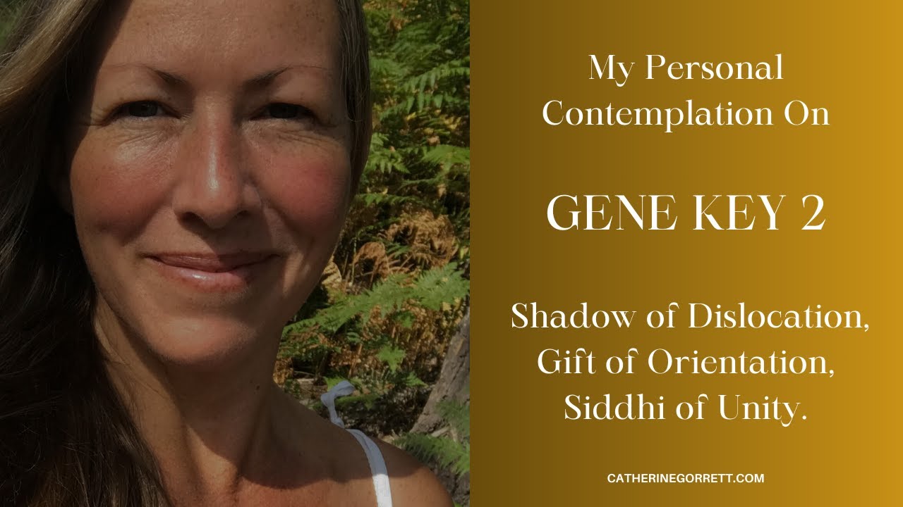 GENE KEY 2 | Shadow of Dislocation, Gift of Orientation, Siddhi of Unity - personal ...