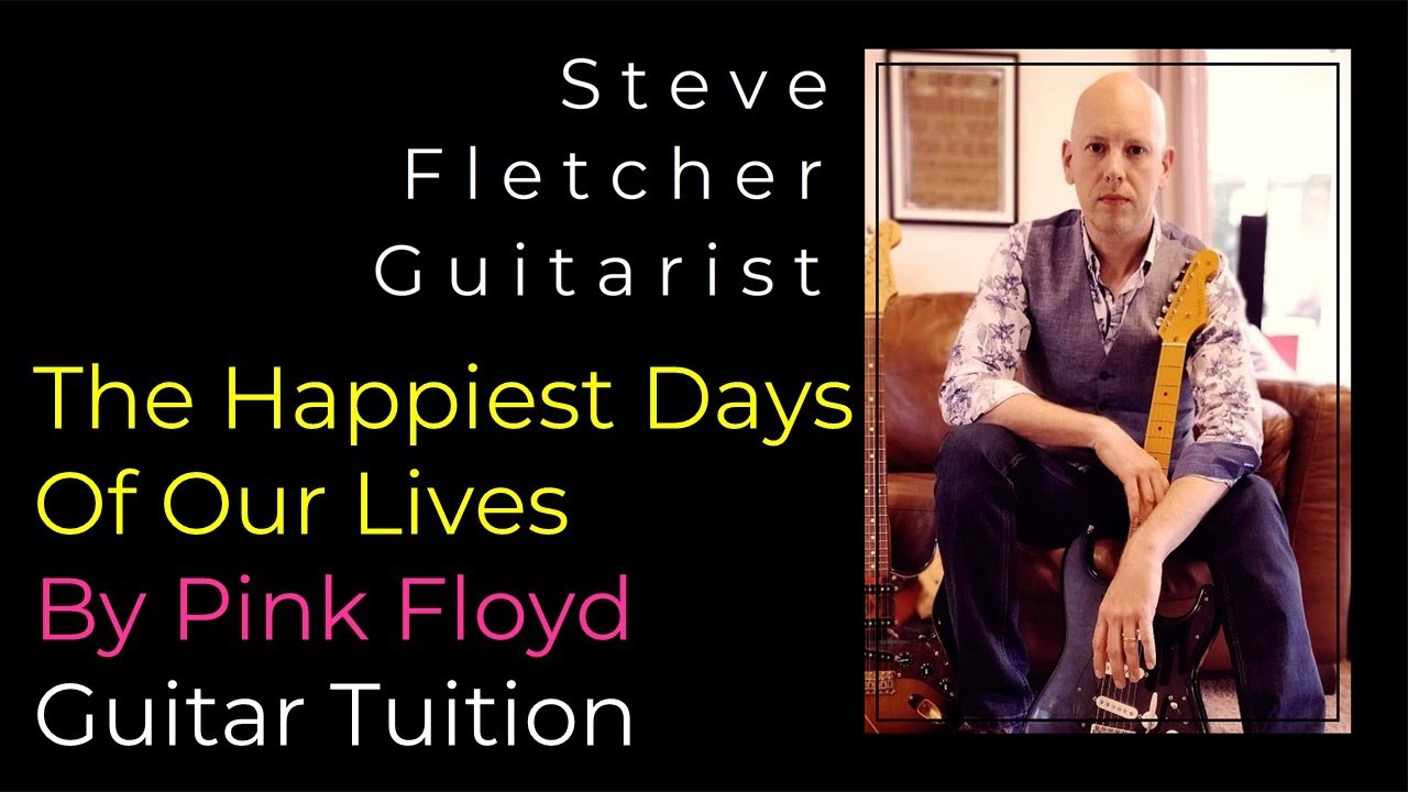 "THE HAPPIEST DAYS OF OUR LIVES" by Pink Floyd. Guitar Tuition by Steve ...