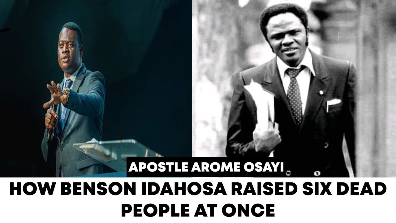 HOW BENSON IDAHOSA RAISED 6 DEAD PEOPLE AT ONCE - APOSTLE AROME OSAYI ...