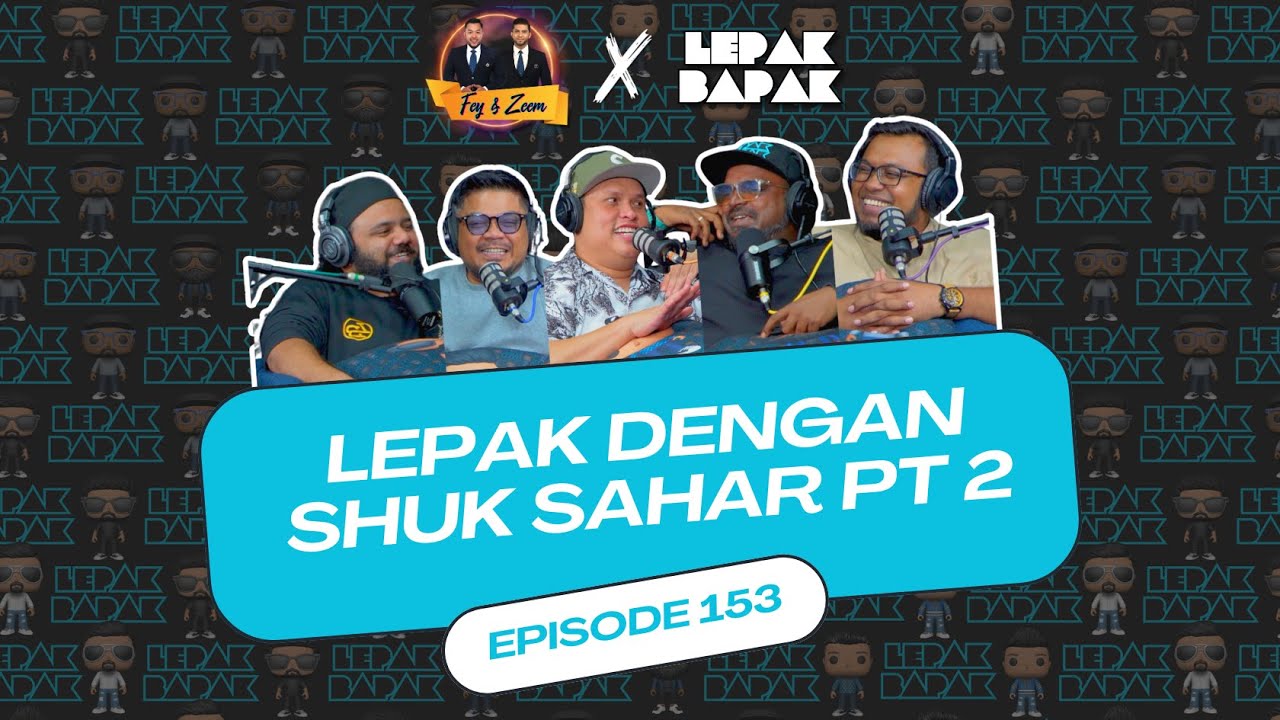 EP 153 - LEPAK DENGAN SHUK SAHAR PT 2 - YouTube