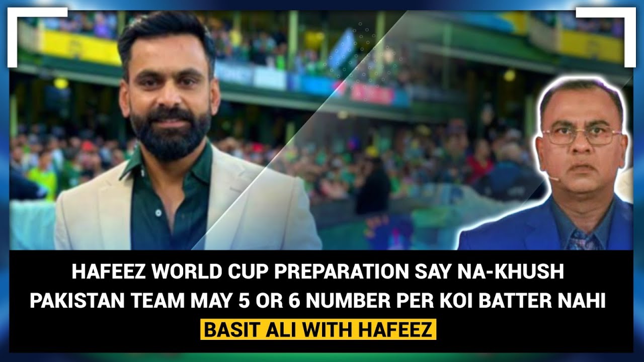 Hafeez World Cup Preparation Say Na-Khush | ASIA CUP ?????? | Basit Ali ...