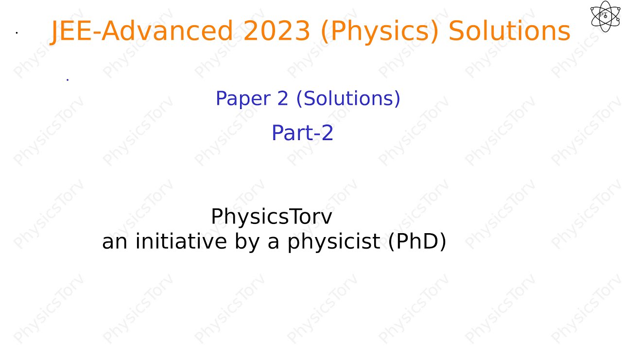 JEE Advanced 2023 Paper 2 (Solutions Part 2) - YouTube