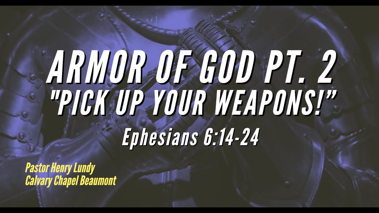 "Armor of God Pt.2 Pick Up Your Weapons!" Ephesians 6:14-24 - YouTube