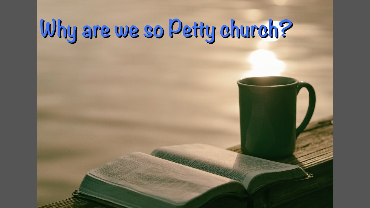 Why are we so petty church? - YouTube