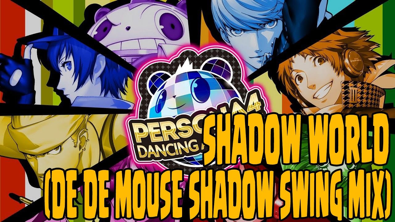 SHADOW WORLD (DE DE MOUSE SHADOW SWING MIX) | PERSONA 4 DANCING ALL ...