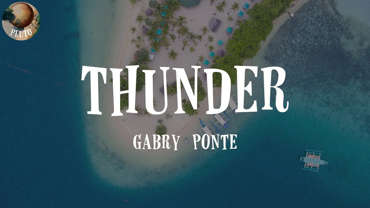 Gabry Ponte - Thunder (Lyrics) Down the river, we're drunk and all of ...