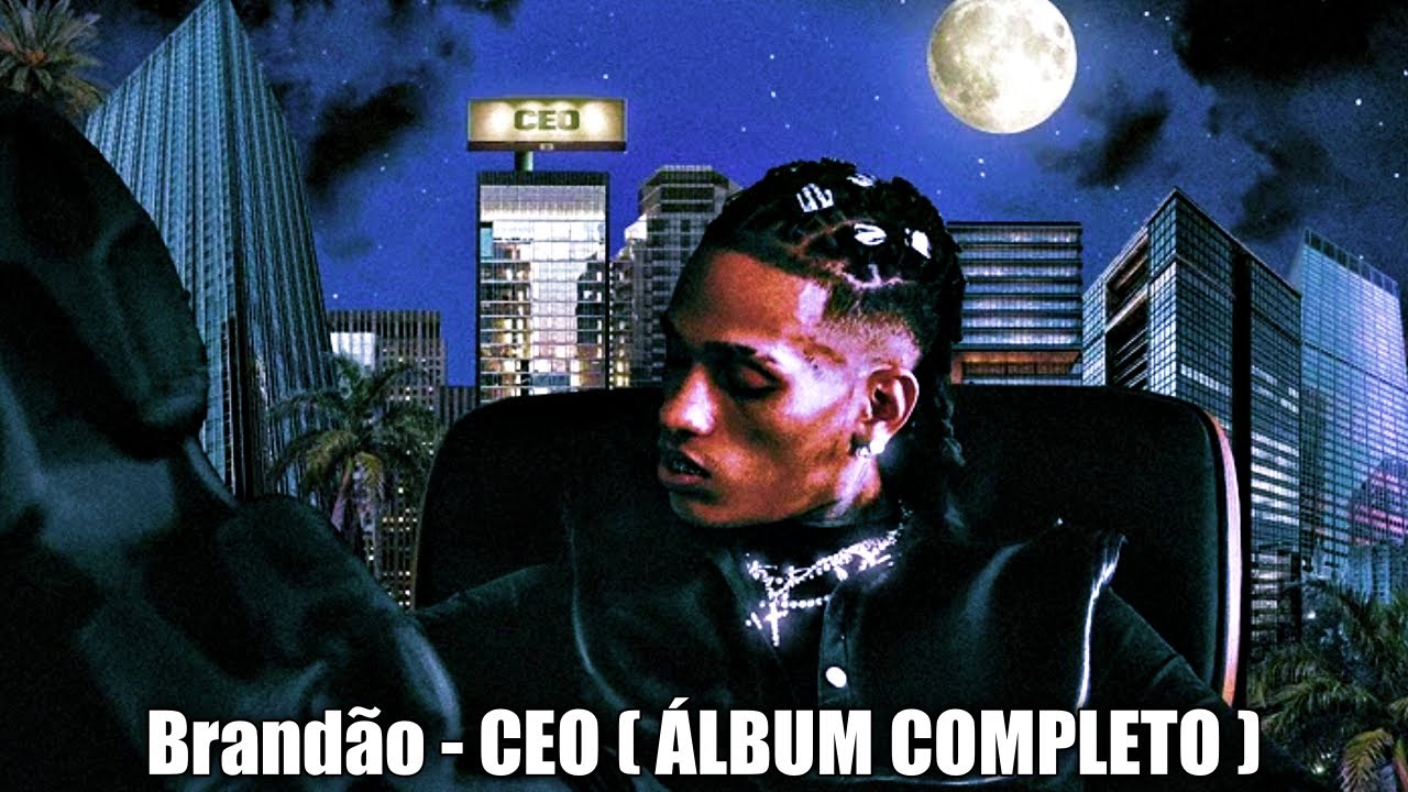Brandão - CEO (ÁLBUM COMPLETO) - YouTube