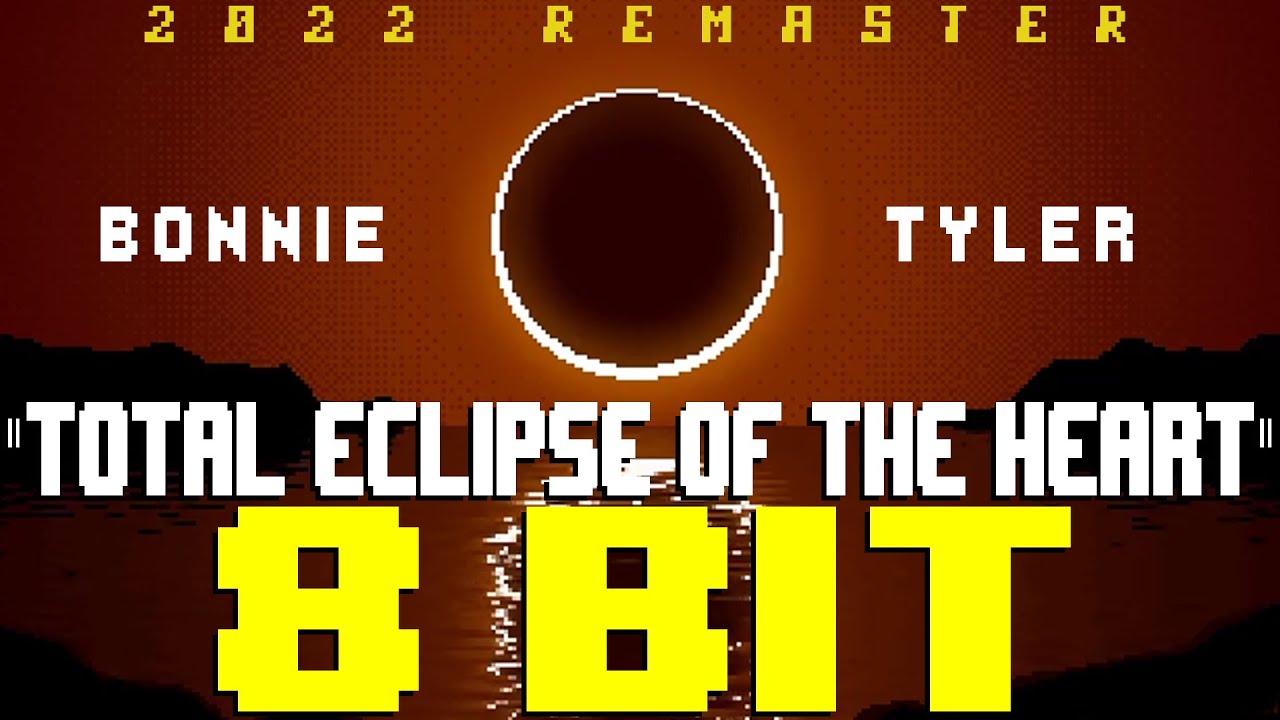 Total Eclipse of the Heart (2022 Remaster) [8 Bit Tribute to Bonnie ...