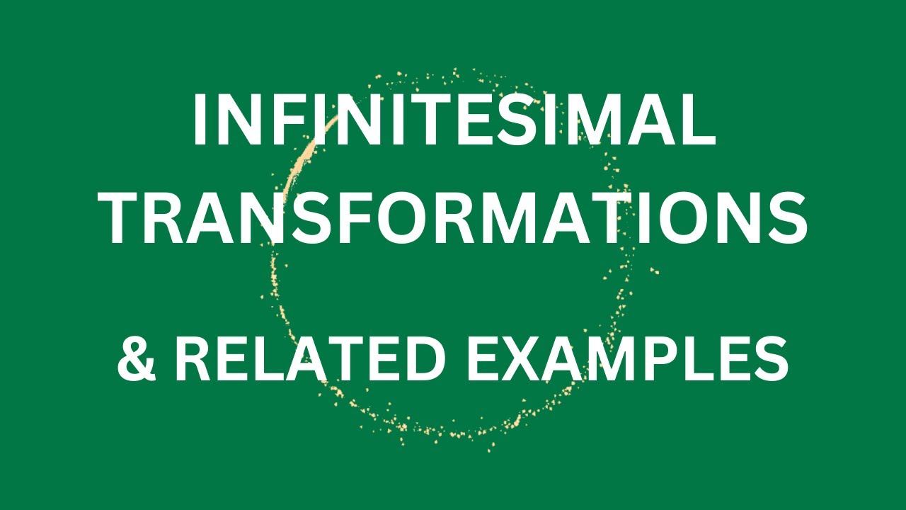 "Infinitesimal Transformations" & Exampled related to it. - YouTube