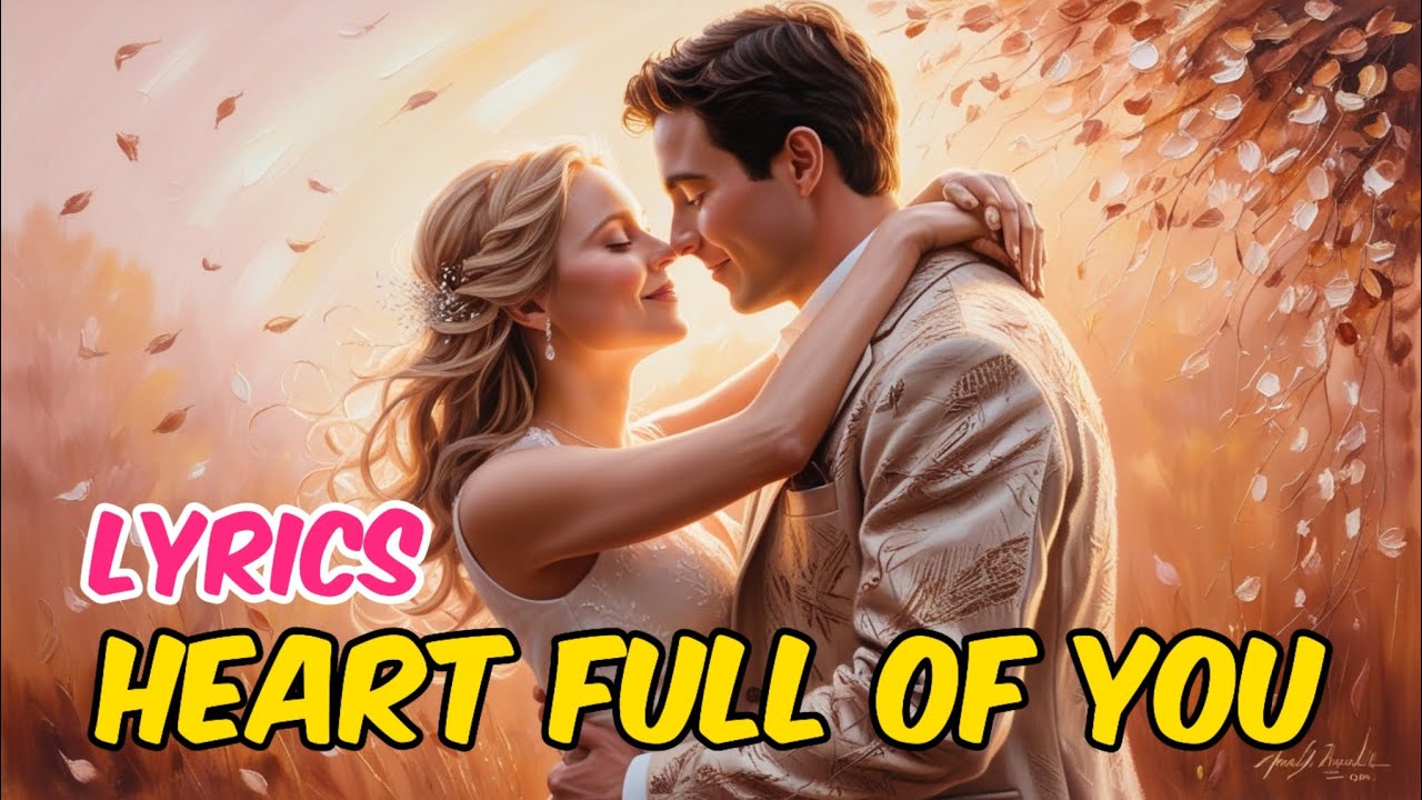 Heart Full of You - Lyrics - Romantic song - YouTube