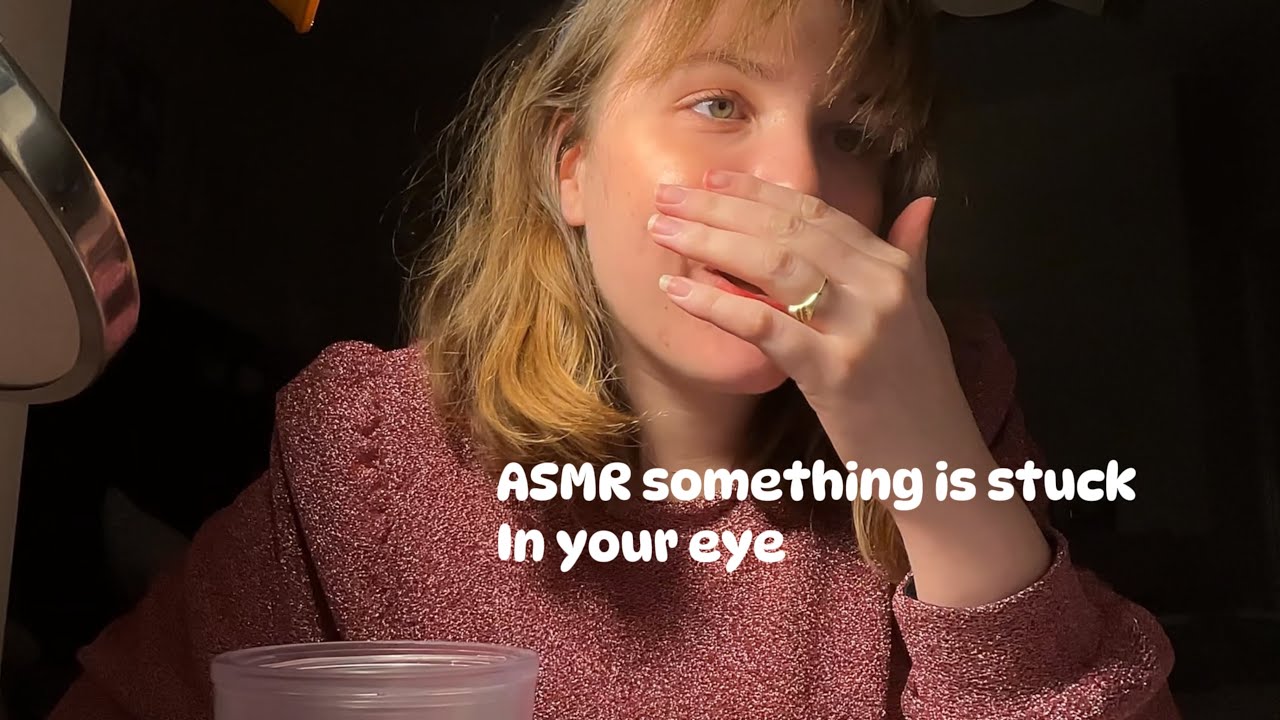 Asmr Something Is Stuck In Your Eye YouTube asmr-something-is-stuck-in-your-eye-youtube